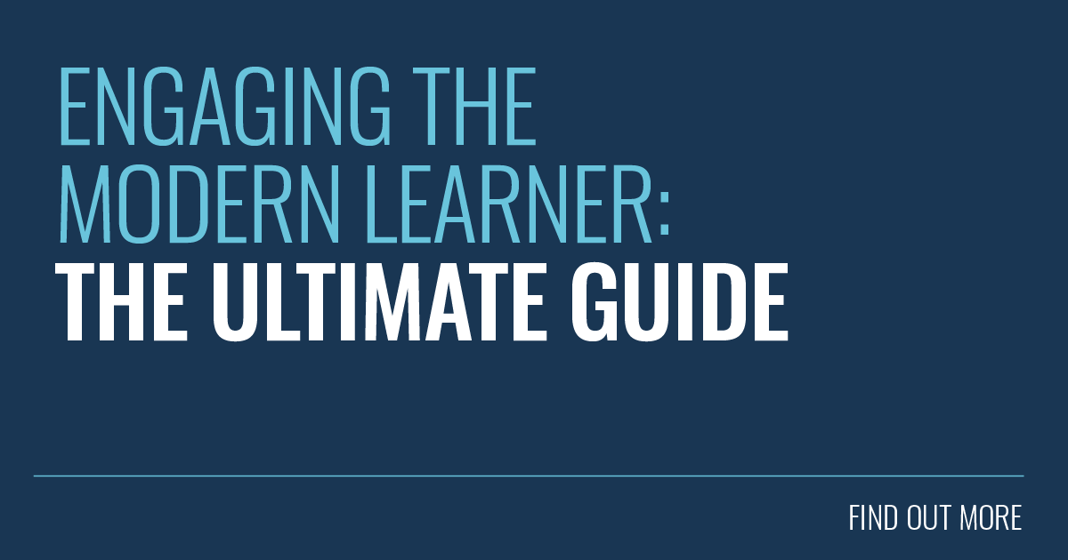 Engaging The Modern Learner: The Ultimate Guide