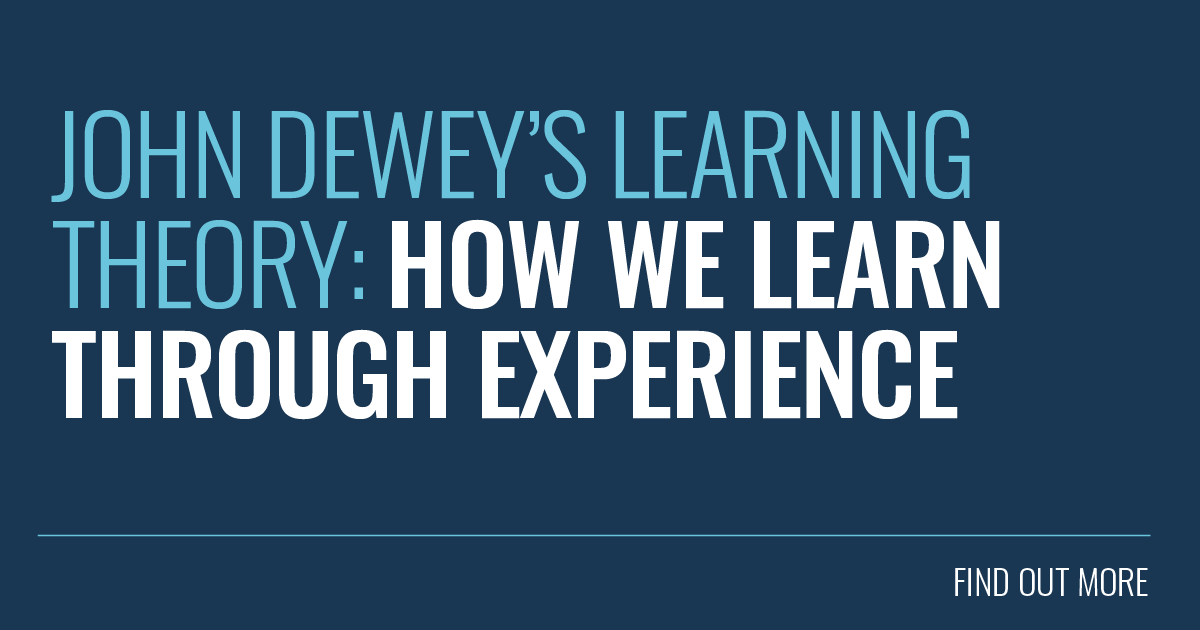 John Dewey’s Learning Theory: How We Learn Through Experience - Growth ...