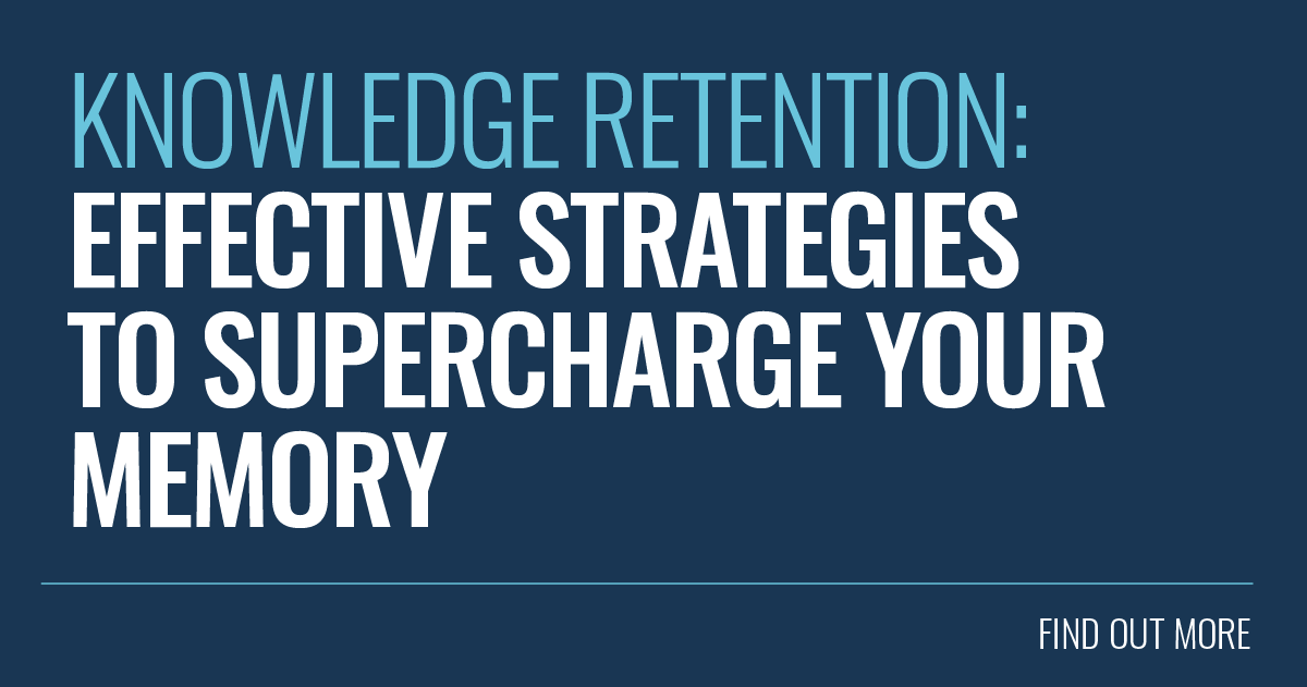 Knowledge Retention: Effective Strategies to Supercharge Your Memory ...