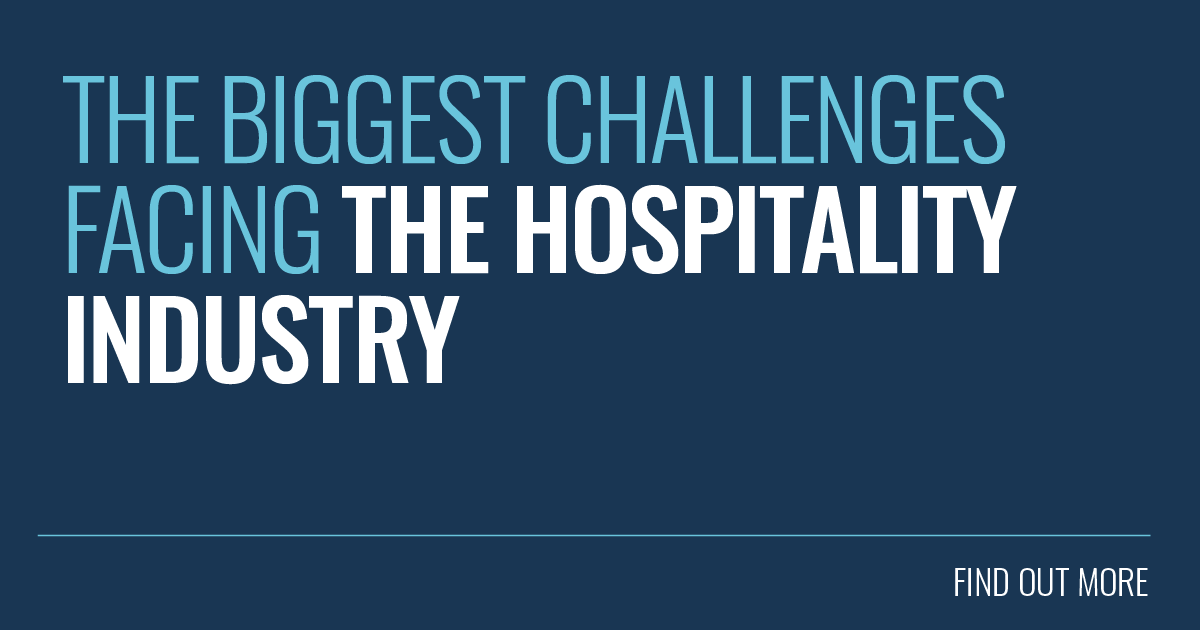 The 10 Biggest Challenges Facing the Hospitality Industry in 2024 ...